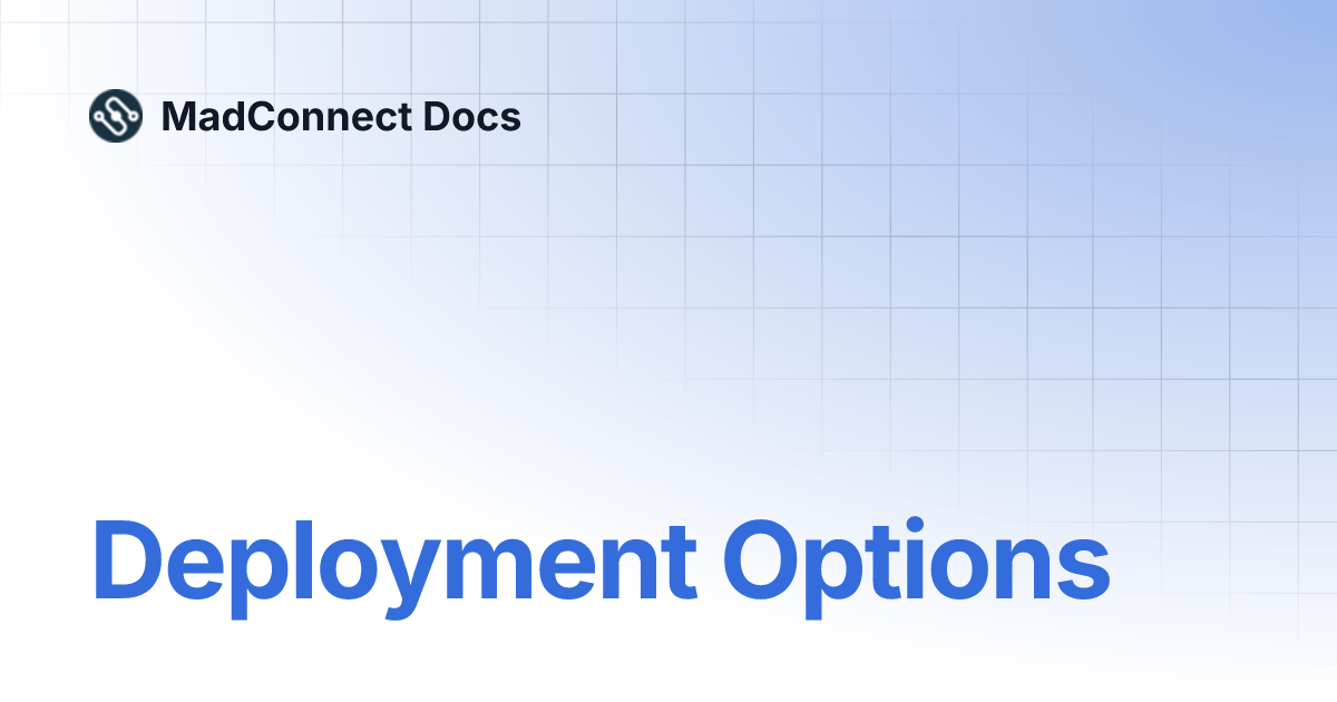 Deployment Options | MadConnect Docs